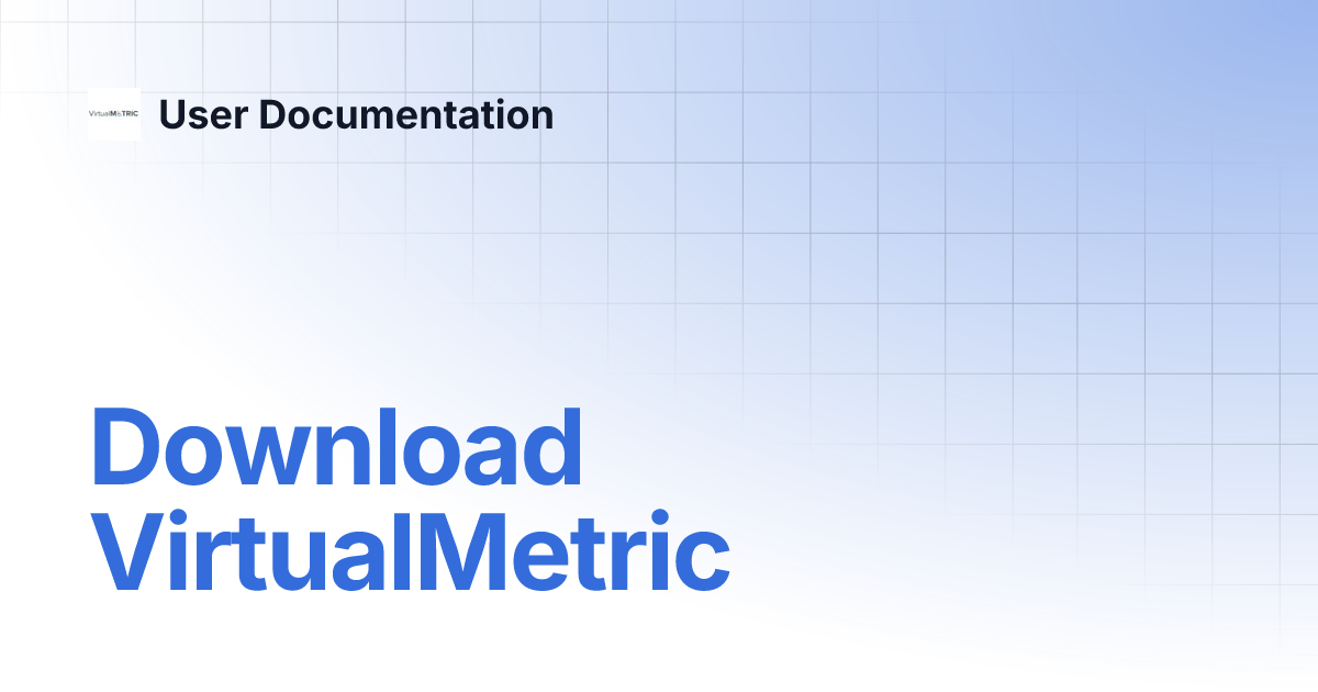 Download VirtualMetric | User Documentation