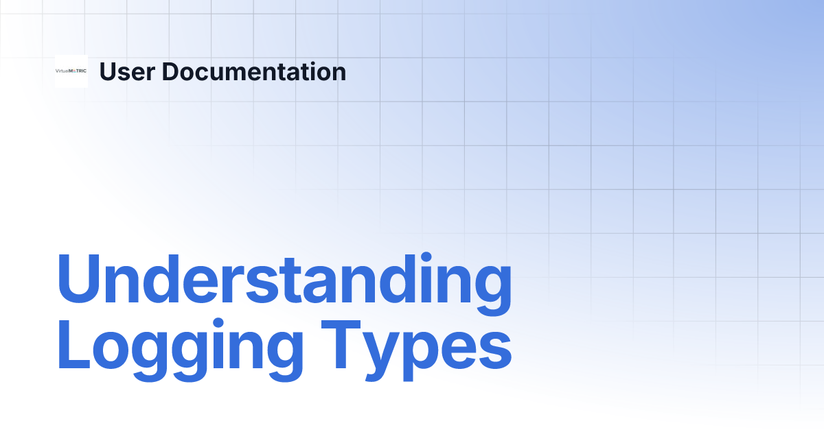 Understanding Logging Types | User Documentation