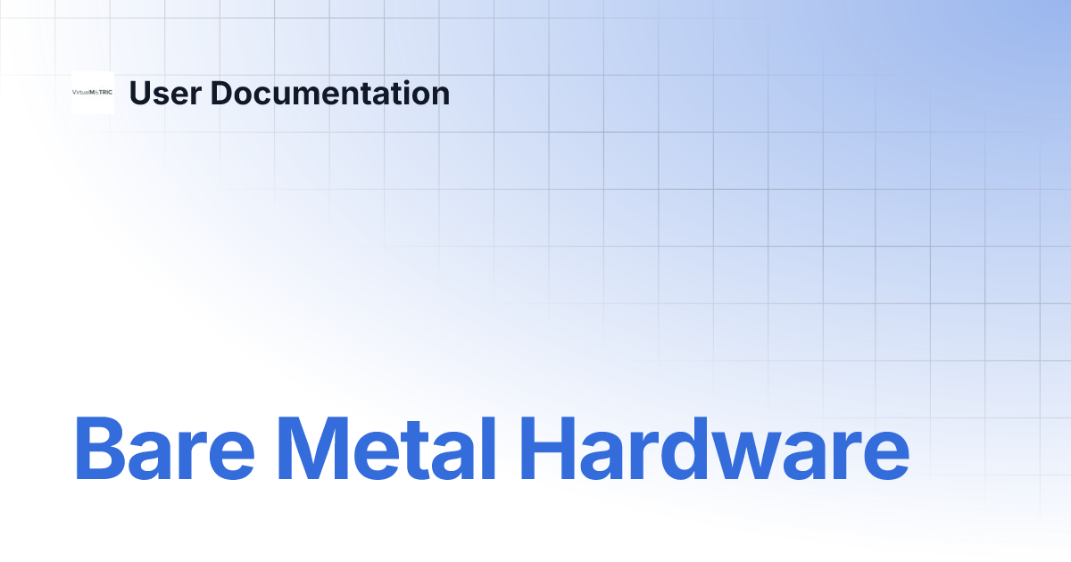 Bare Metal Hardware | User Documentation