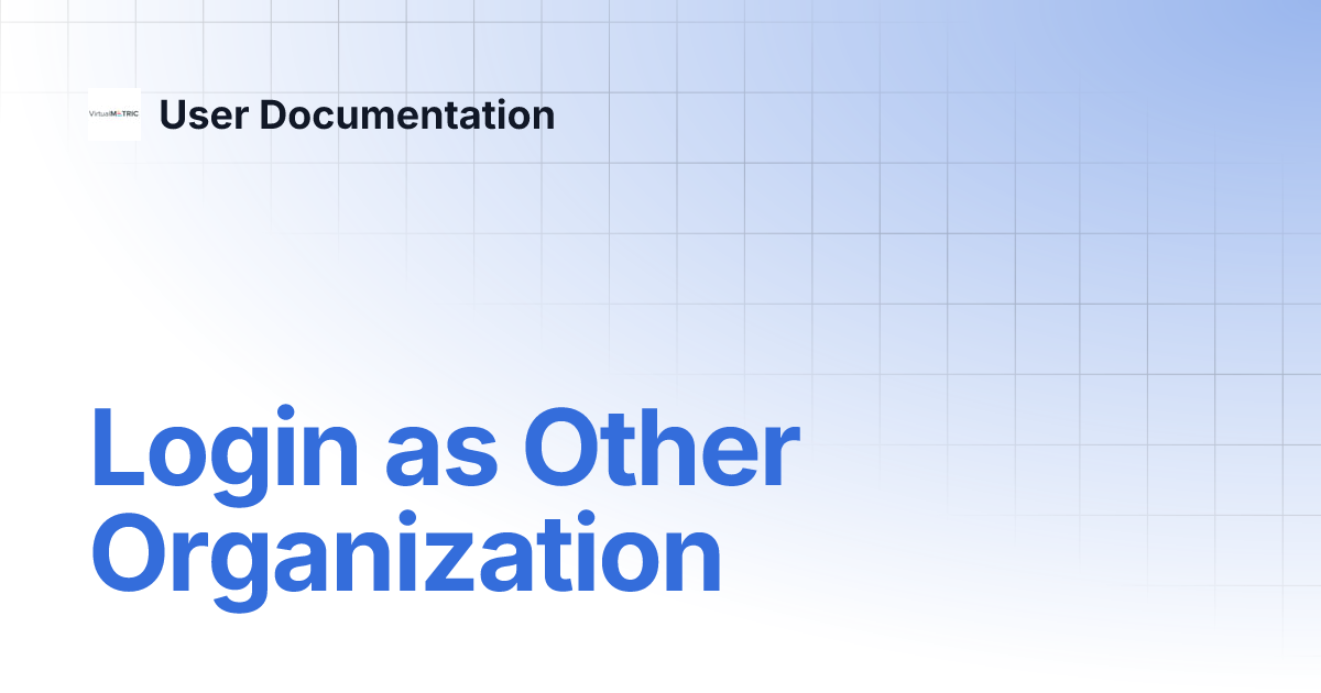 Login as Other Organization | User Documentation