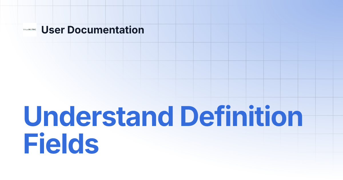 Understand Definition Fields | User Documentation