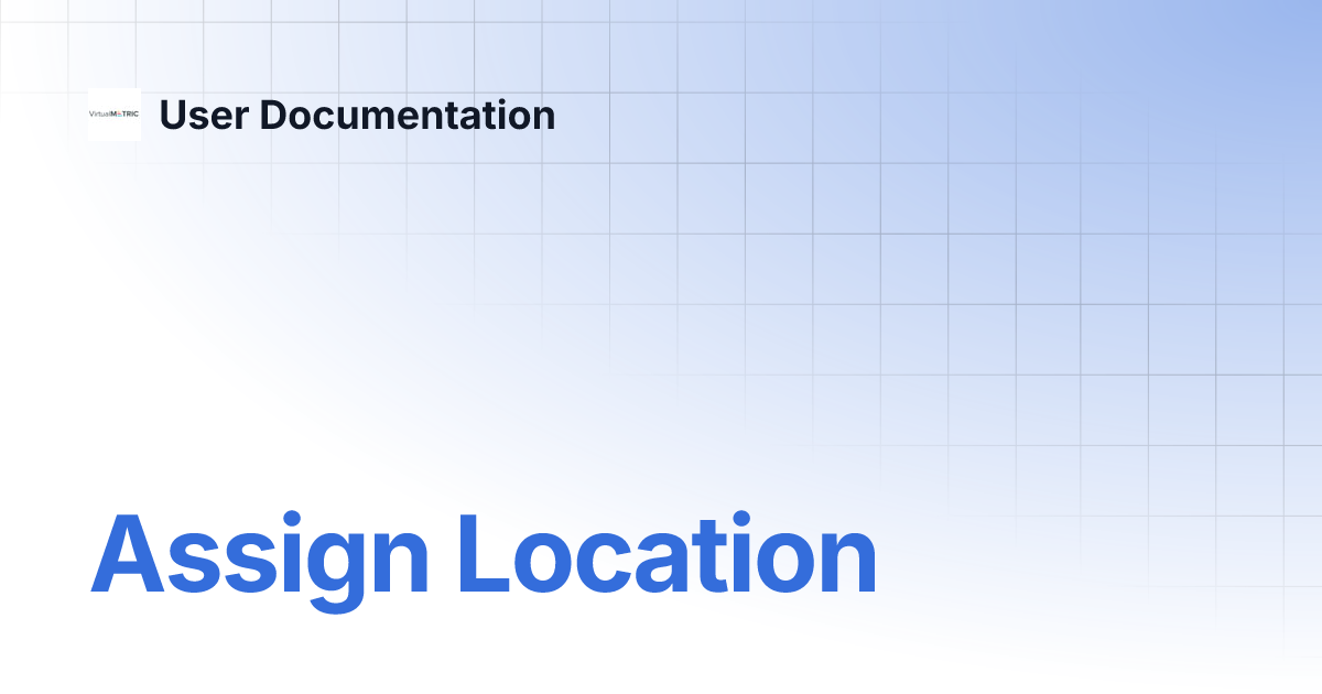 Assign Location | User Documentation